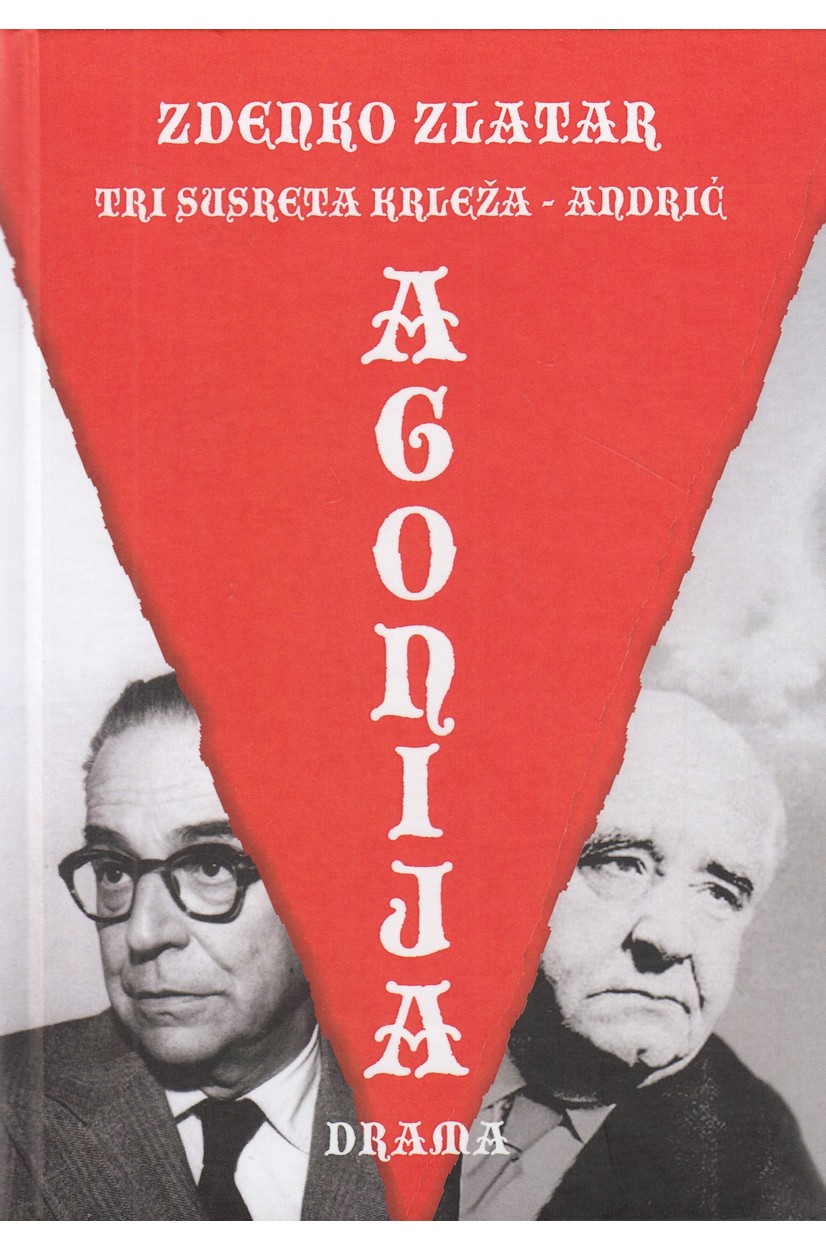 AGONIJA: tri susreta Krleža-Andrić, Zlatar Zdenko - Knjižara Dominović