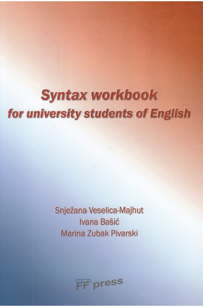 SYNTAX WORKBOOK FOR UNIVERSITY STUDENTS OF ENGLISH, Bašić Ivana, Zubak ... SYNTAX WORKBOOK FOR UNIVERSITY STUDENTS OF ENGLISH, Bašić Ivana, Zubak ...