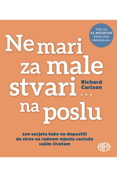 NE MARI ZA MALE STVARI… NA POSLU, Carlson Richard - Knjižara Dominović
