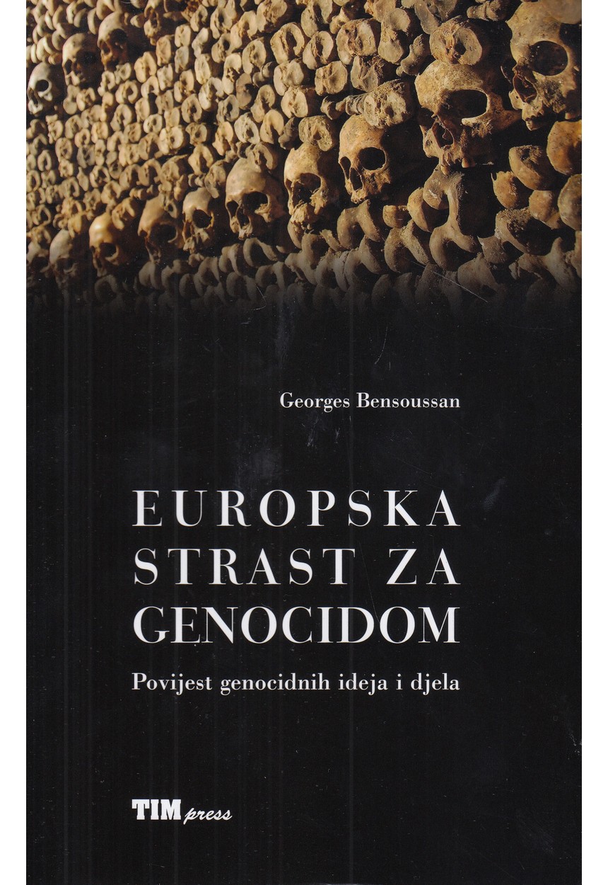 EUROPSKA STRAST ZA GENOCIDOM: povijest genocidnih ideja i djela ...