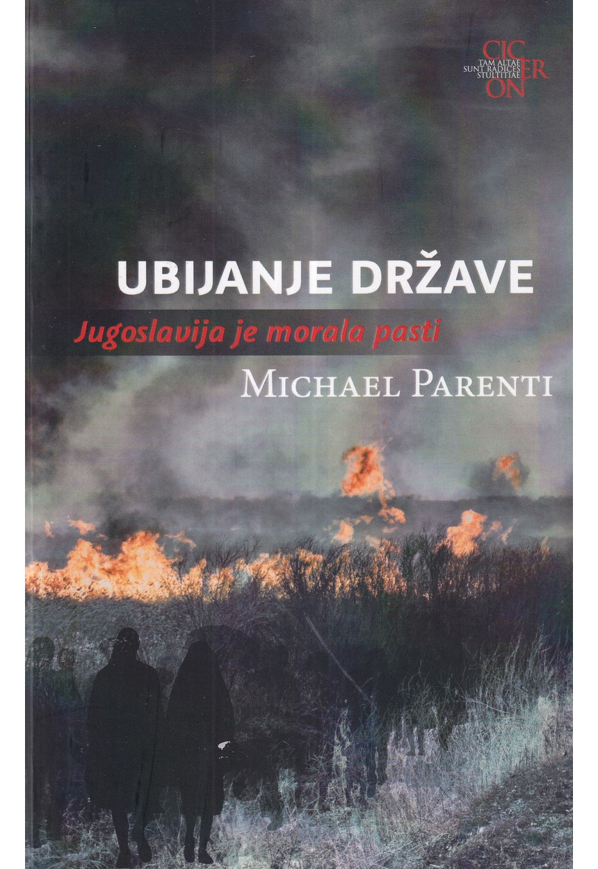 UBIJANJE DRŽAVE: Jugoslavija je morala pasti, Parenti Michael ...