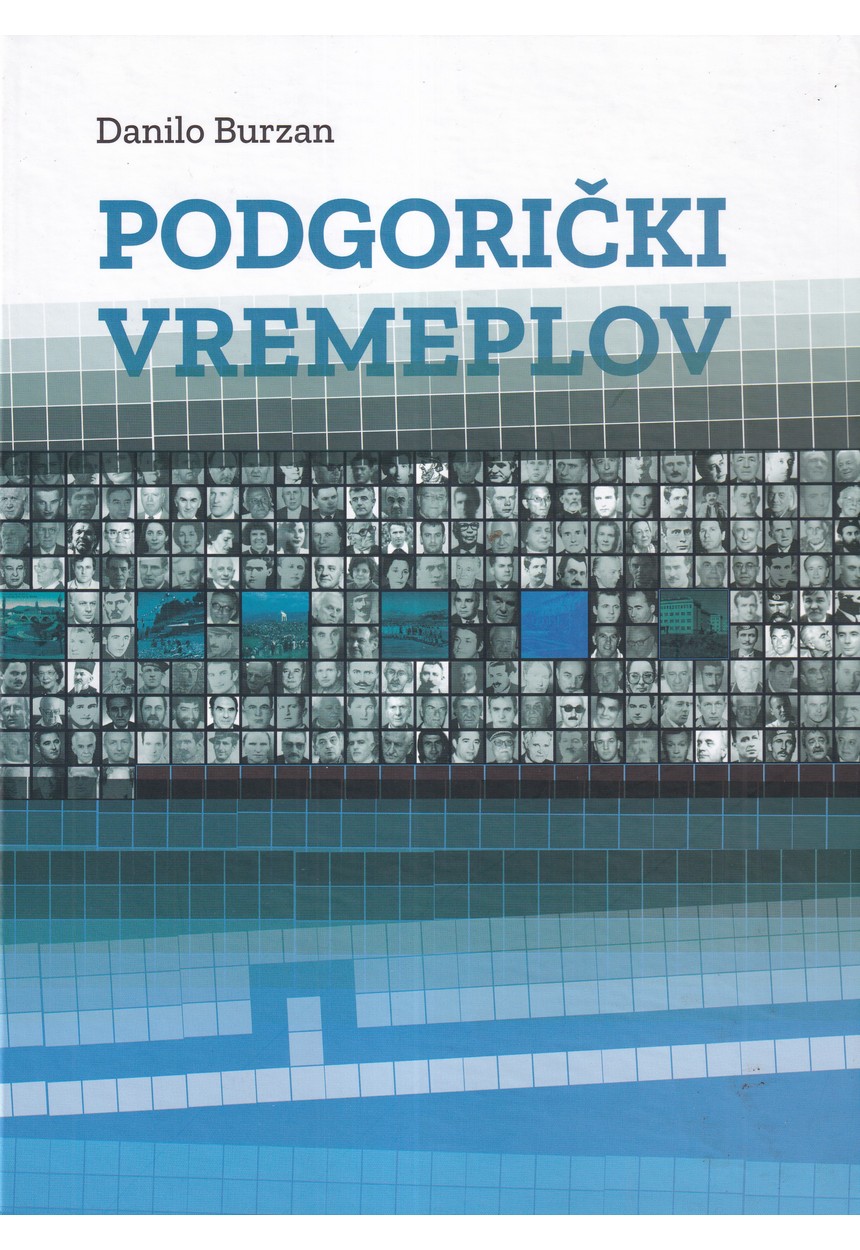 PODGORIČKI VREMEPLOV: događaji i ljudi, Burzan Danilo - Knjižara Dominović