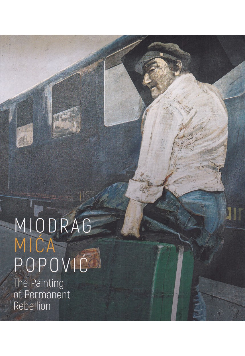 MIODRAG MIĆA POPOVIĆ: the Painting of Permanent Rebellion, Kruljac ...