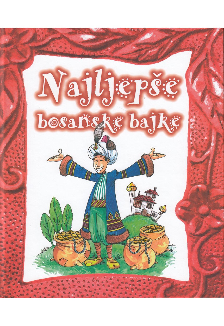 NAJLJEPŠE BOSANSKE BAJKE, Spahić Muamer - Knjižara Dominović