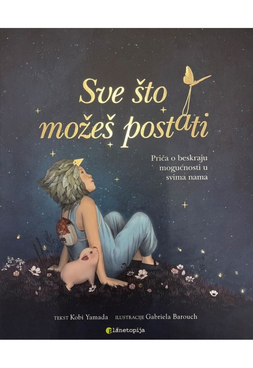 SVE ŠTO MOŽEŠ POSTATI: priča o beskraju mogućnosti u svima nama, Yamada ...