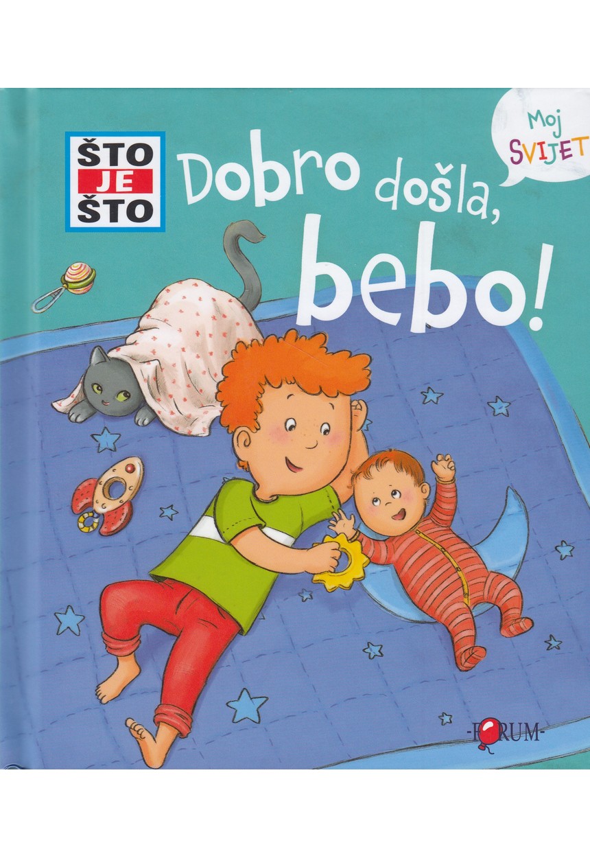 ŠTO JE ŠTO? DOBRO DOŠLA, BEBO!!: slikovnica s prozorčićima, Weller ...