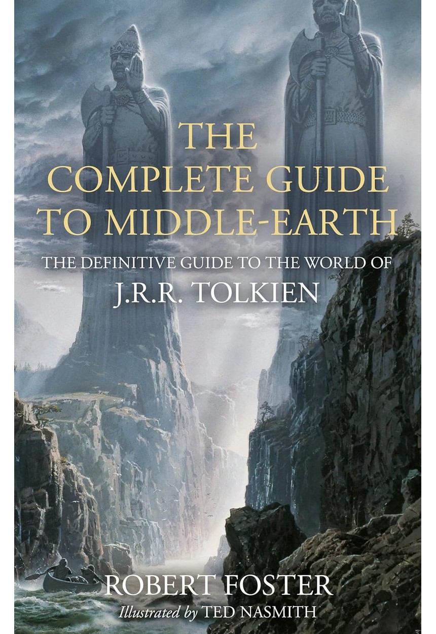THE COMPLETE GUIDE TO MIDDLE-EARTH: The Definitive Guide to the World ...
