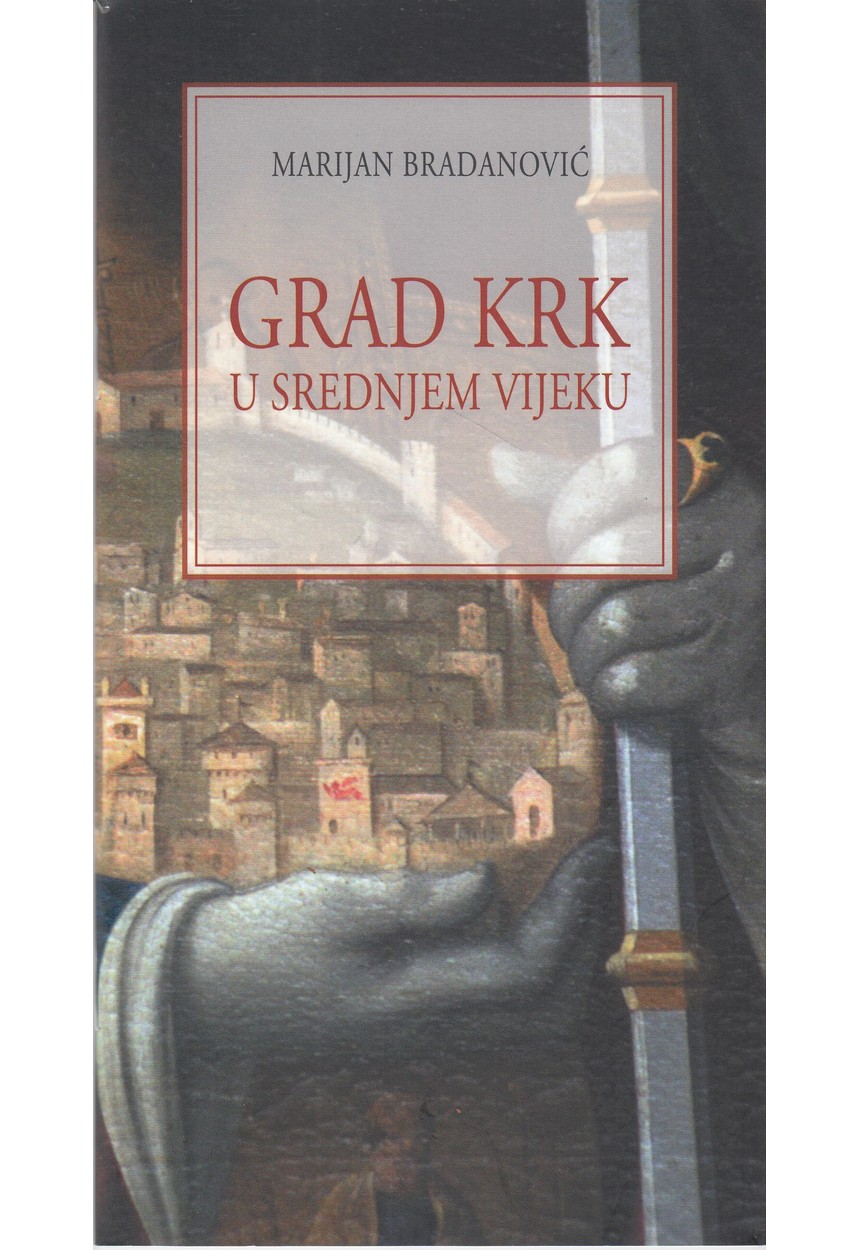 GRAD KRK U SREDNJEM VIJEKU, Bradanović Marijan - Knjižara Dominović