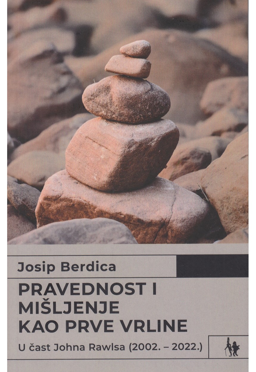 PRAVEDNOST I MIŠLJENJE KAO PRVE VRLINE: u čast Johna Rawlsa (2002. - 2022.)