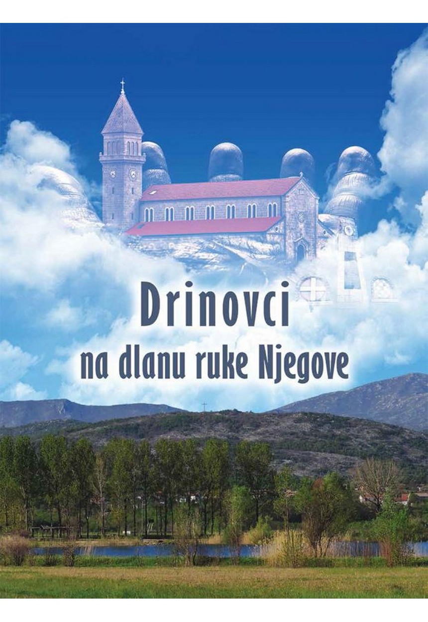 DRINOVCI NA DLANU RUKE NJEGOVE: monografija naselja i duše, - Knjižara ...