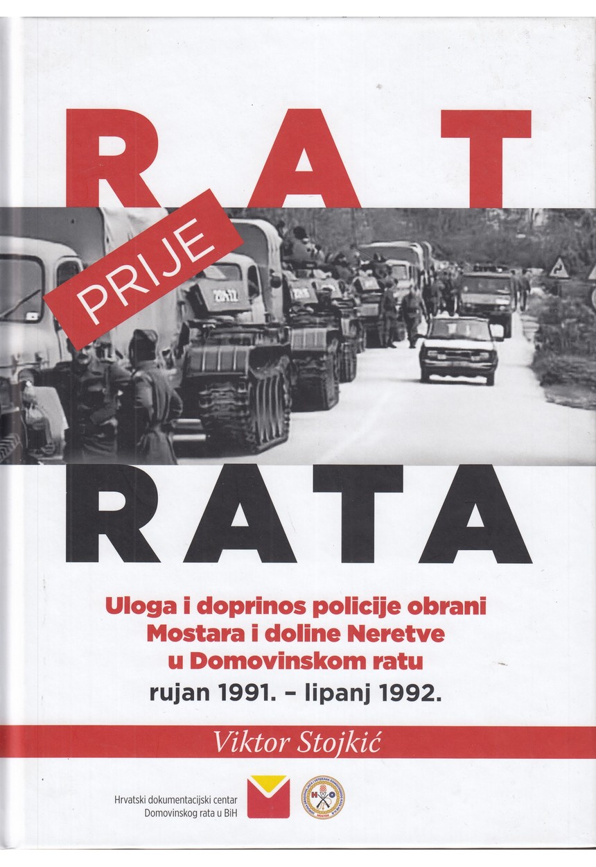 RAT PRIJE RATA: uloga i doprinos policije obrani Mostara i doline ...