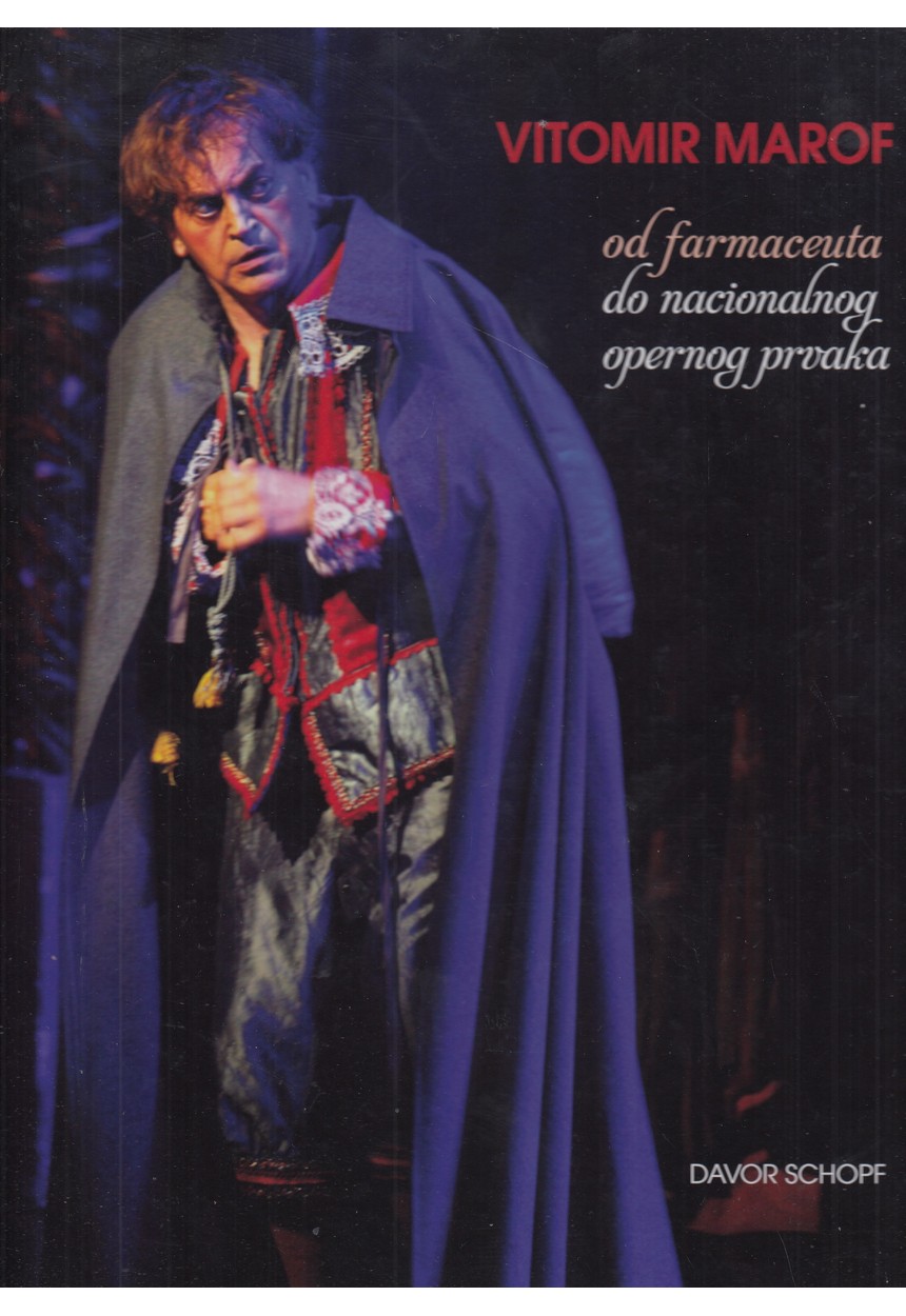 VITOMIR MAROF: od farmaceuta do nacionalnog opernog prvaka, Schopf ...