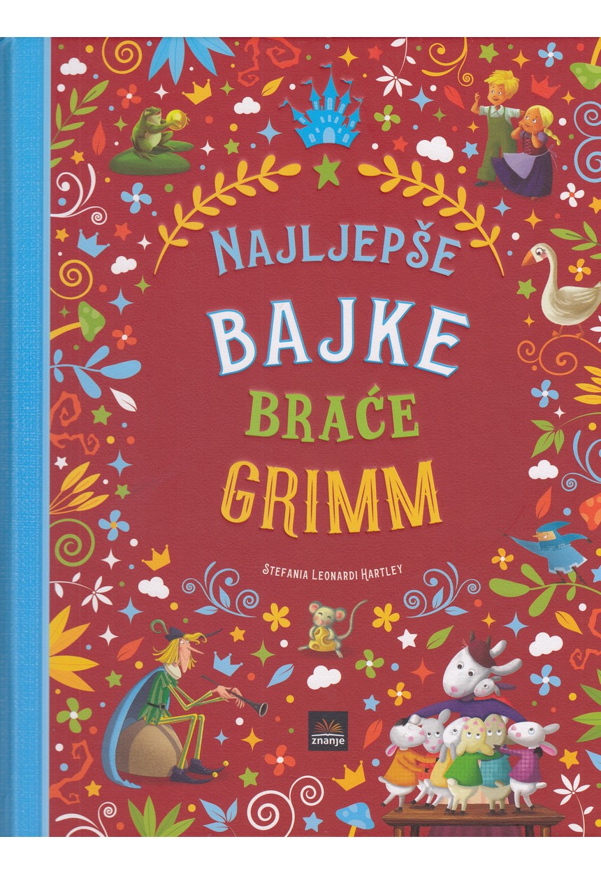 NAJLJEPŠE BAJKE BRAĆE GRIMM, Leonardi Hartley Stefania - Knjižara Dominović