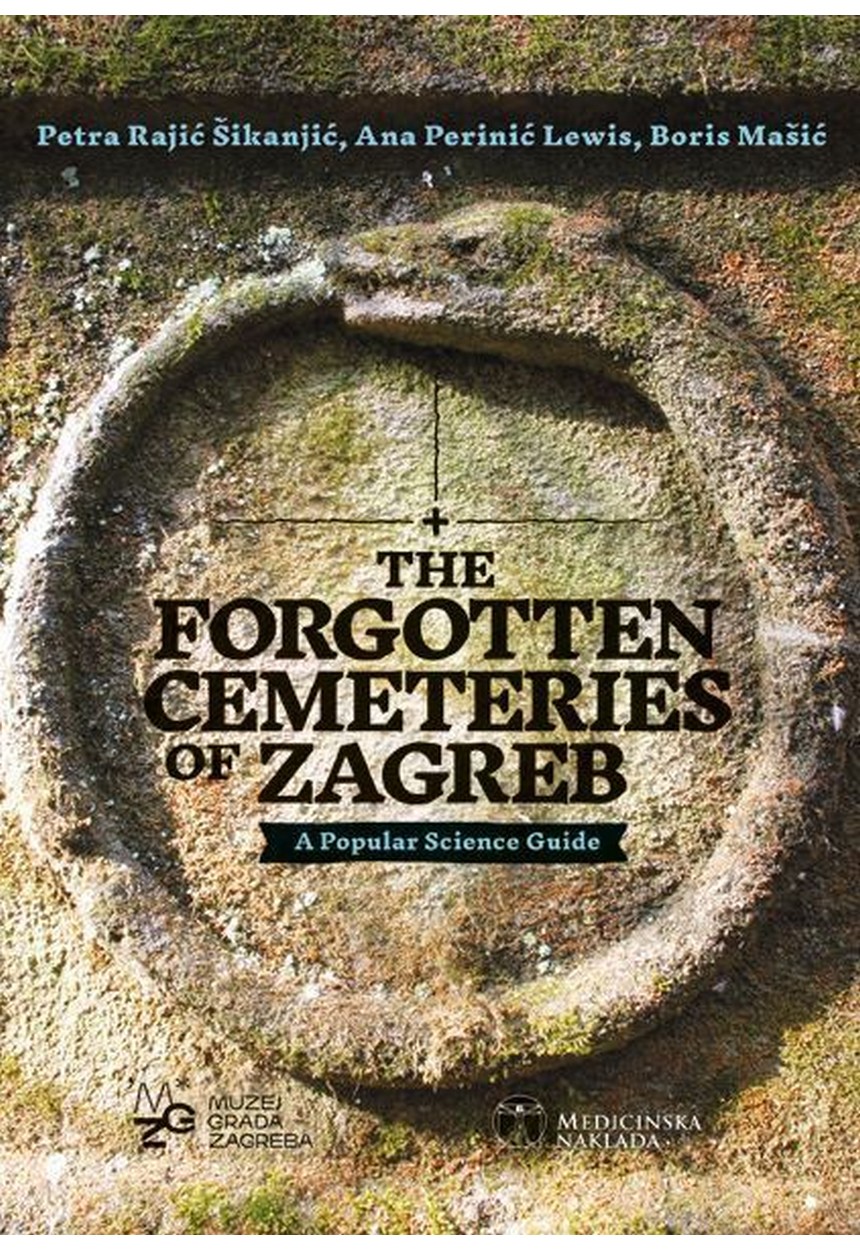 THE FORGOTTEN CEMETERIES OF ZAGREB: A Popular Science Guide, Mašić ...
