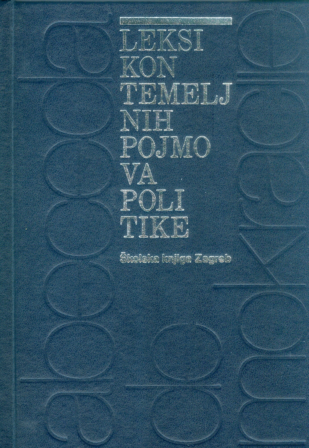 LEKSIKON TEMELJNIH POJMOVA POLITIKE, ŠKOLSKA KNJIGA - Knjižara Dominović