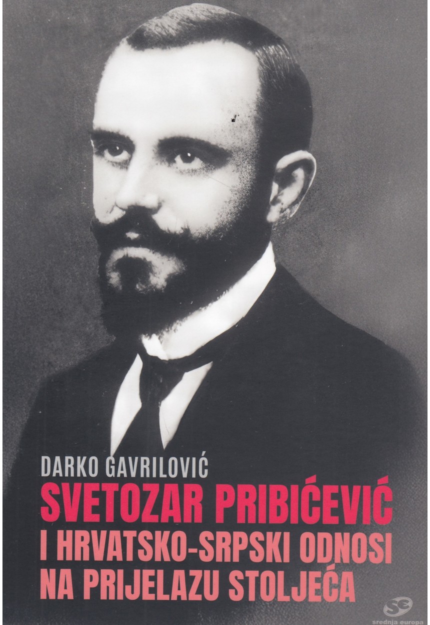 SVETOZAR PRIBIĆEVIĆ I HRVATSKO-SRPSKI ODNOSI NA PRIJELAZU STOLJEĆA ...