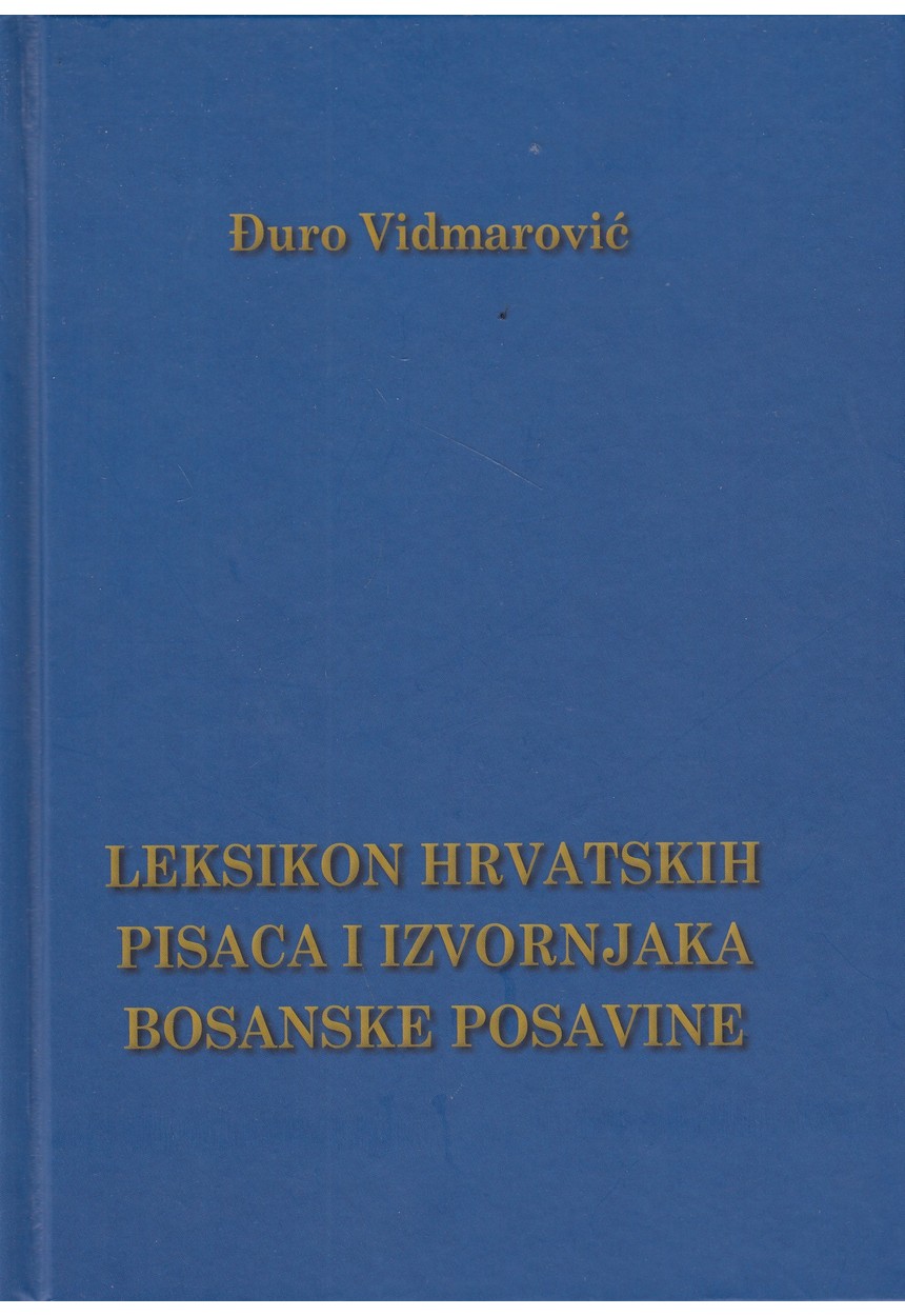 LEKSIKON HRVATSKIH PISACA I IZVORNJAKA BOSANSKE POSAVINE, Vidmarović ...