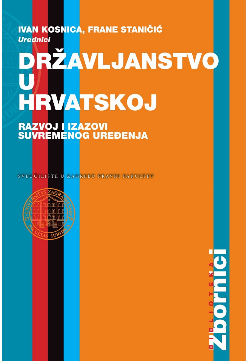 DRŽAVLJANSTVO U HRVATSKOJ: razvoj i izazovi suvremenog uređenja, Kosnica (ur.) Ivan, Staničić ...