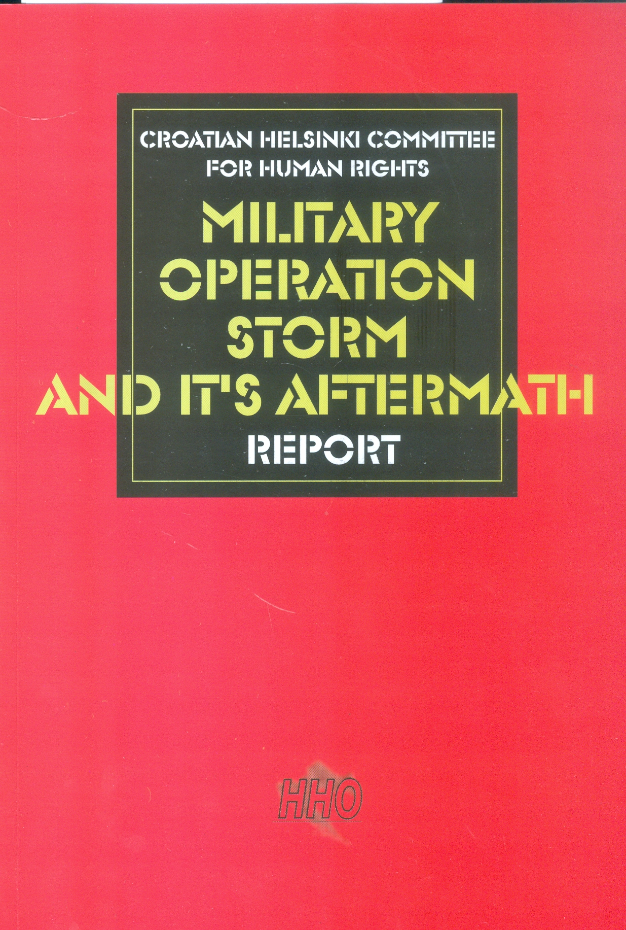 MILITARY OPERATION "STORM" AND ITS AFTERMATH, HRVATSKI HELSINŠKI ODBOR ...