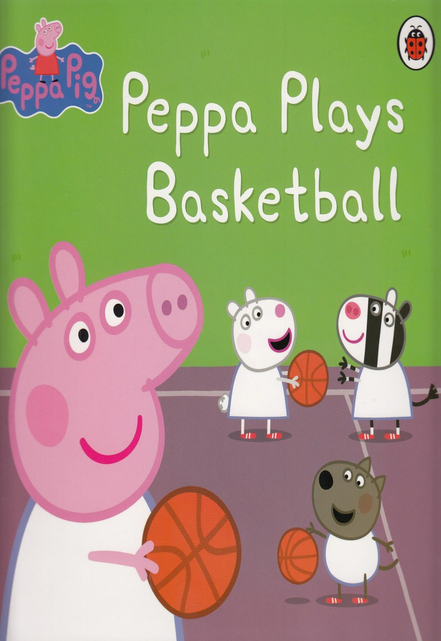 PEPPA PIG: PEPPA PLAYS BASKETBALL, LADYBIRD BOOKS - Knjižara Dominović