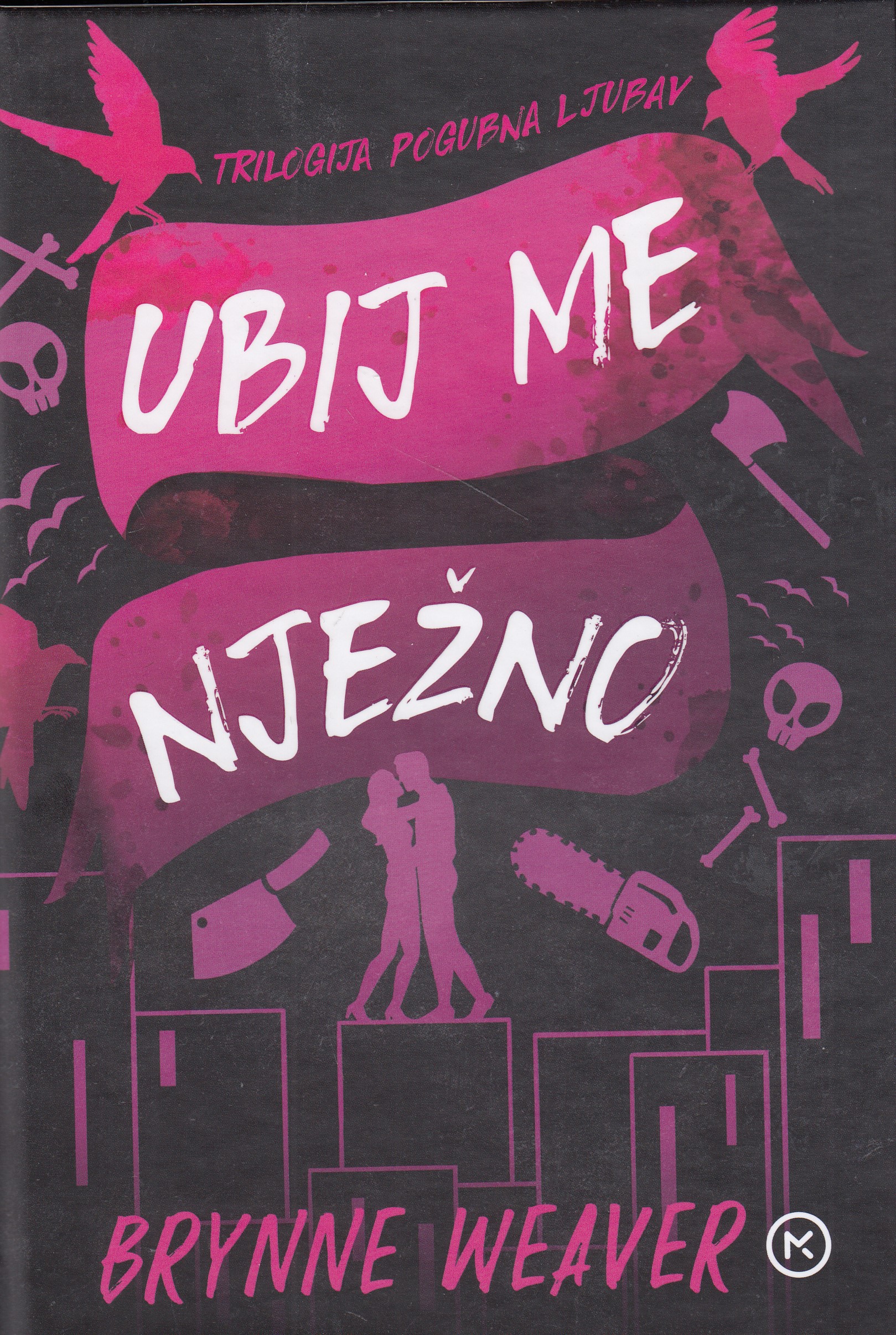 UBIJ ME NJEŽNO, Weaver Brynne - Knjižara Dominović