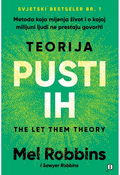 TEORIJA PUSTI IH: metoda koja mijenja život i o kojoj milijuni ljudi ne ...