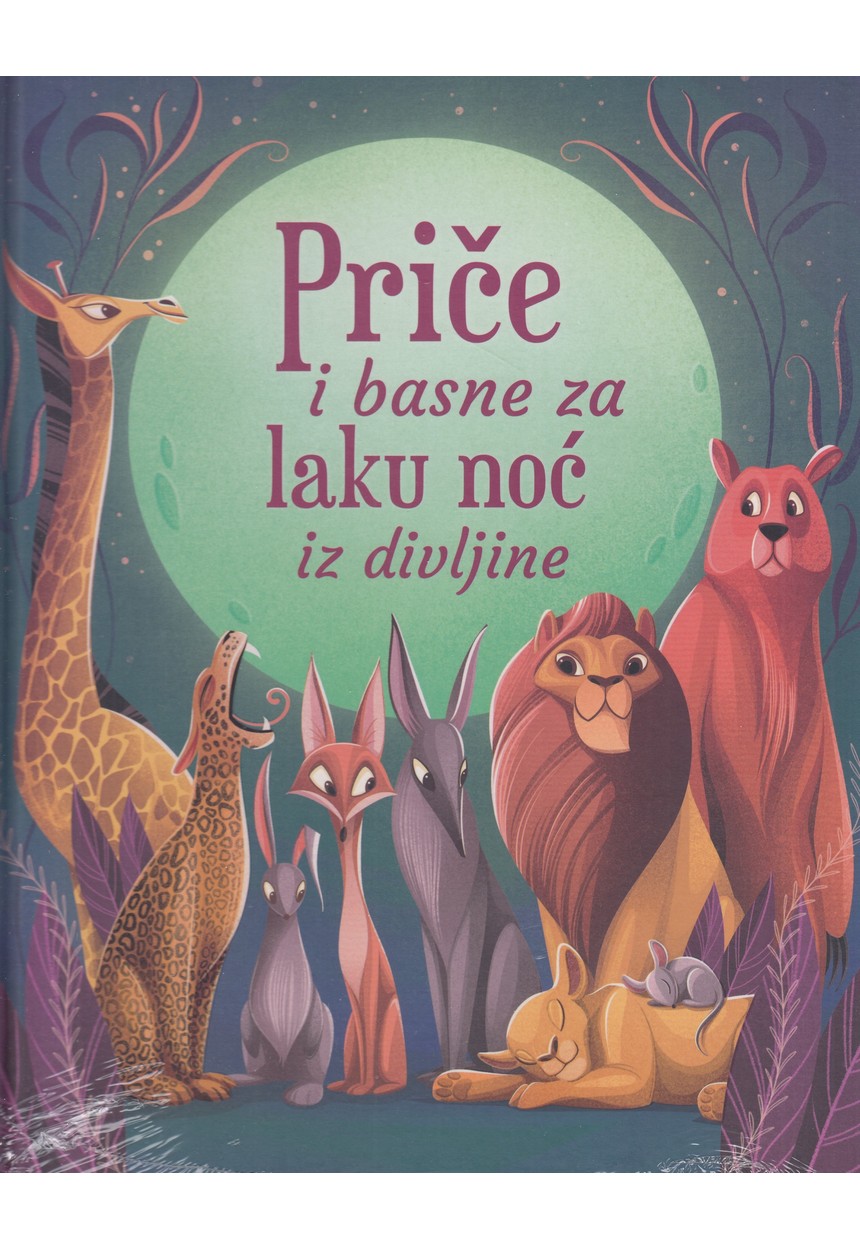 PRIČE I BASNE ZA LAKU NOĆ IZ DIVLJINE, - Knjižara Dominović