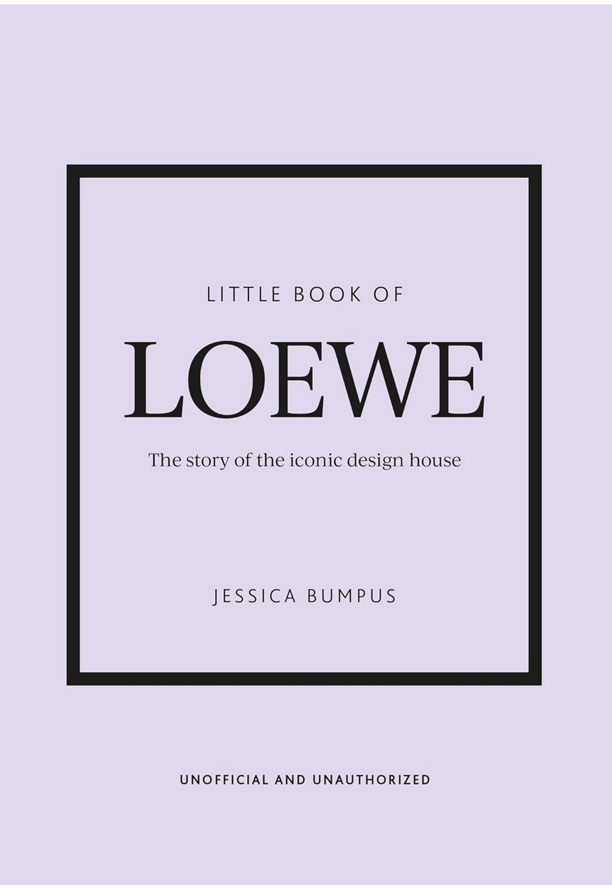 LITTLE BOOK OF LOEWE: The Story of the Iconic Design House, Bumpus ...