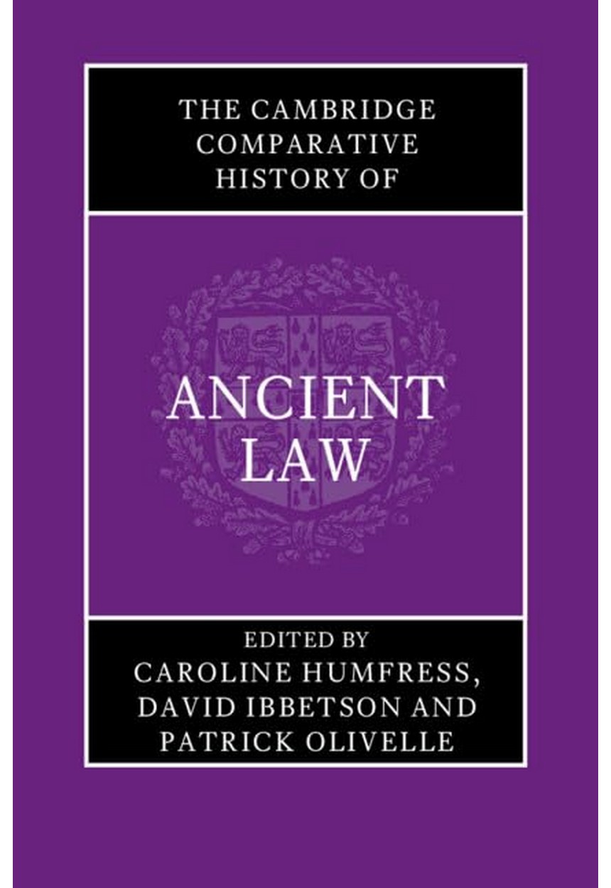 THE CAMBRIDGE COMPARATIVE HISTORY OF ANCIENT LAW, Humfress (ed ...