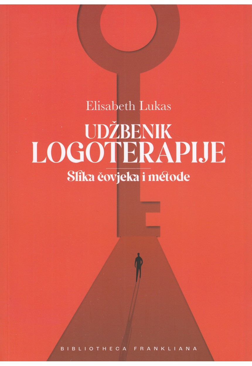 UDŽBENIK LOGOTERAPIJE: slika čovjeka i metode, Lukas Elisabeth - Knjižara Dominović