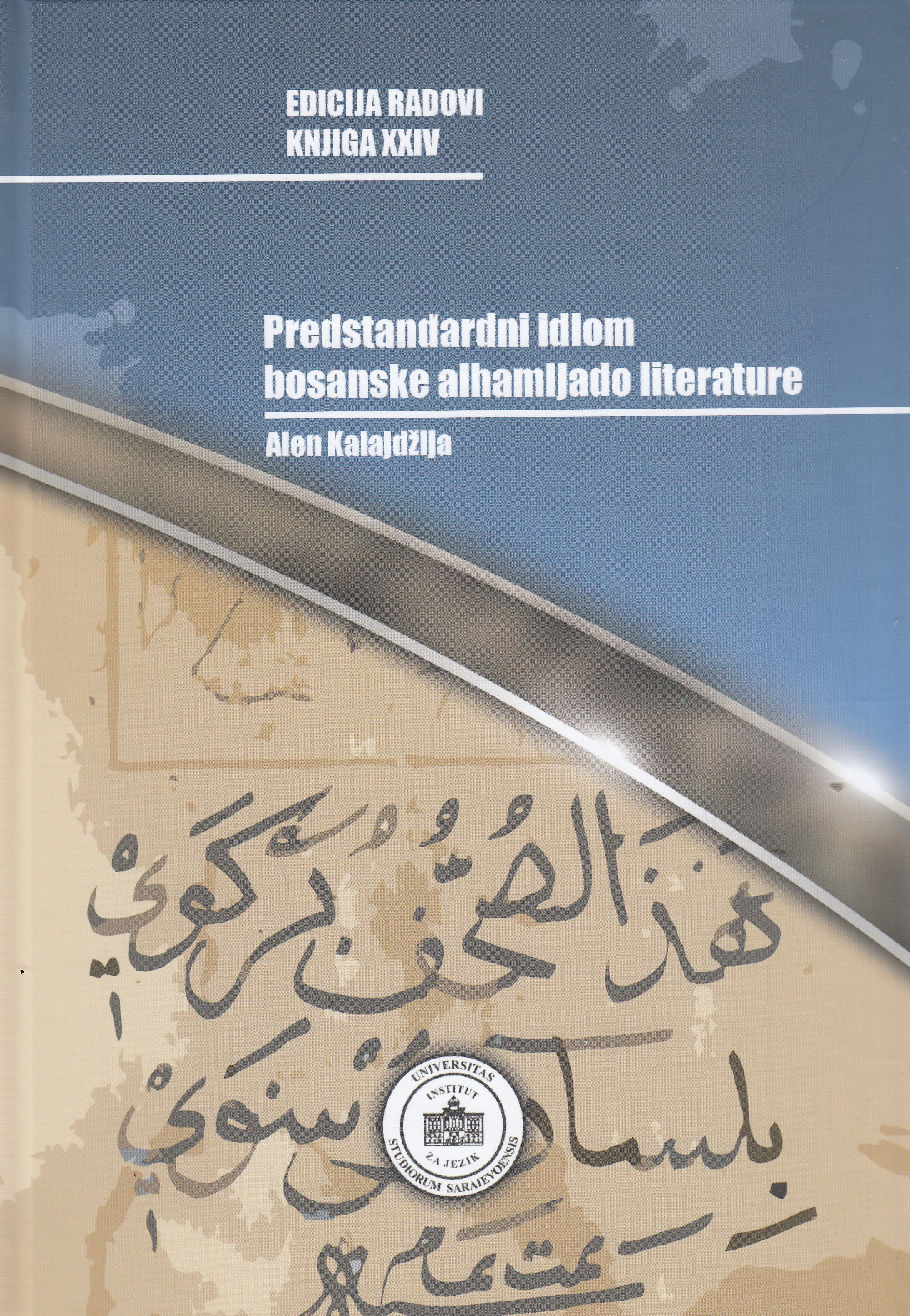 PREDSTANDARDNI IDIOM BOSANSKE ALHAMIJADO LITERATURE, Kalajdžija Alen ...