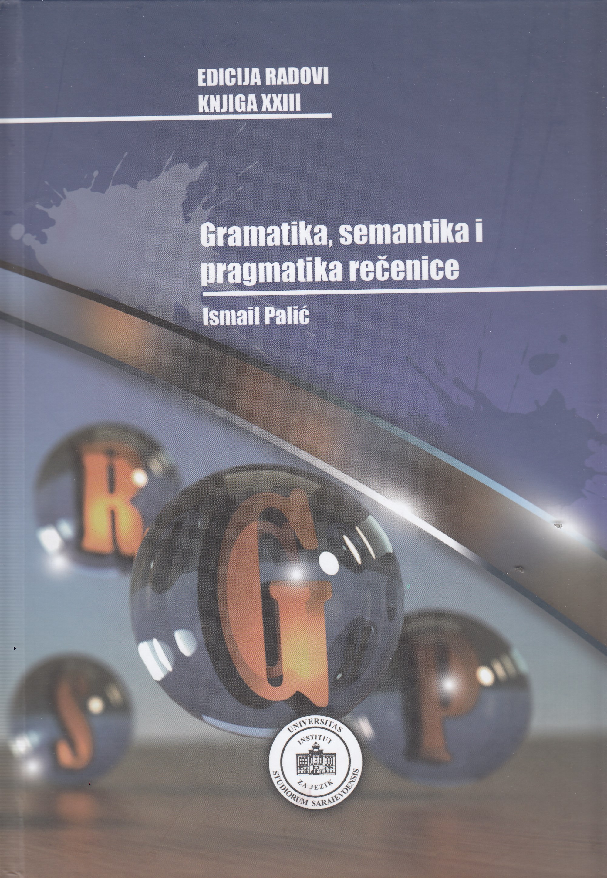 GRAMATIKA, SEMANTIKA I PRAGMATIKA REČENICE, Palić Ismail - Knjižara ...